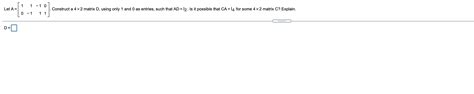 solved 1 1 1 0 let a construct a 4x2 matrix d using only