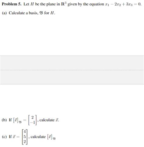 Solved Problem Let H Be The Plane In R Given By The Chegg