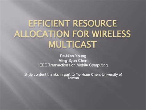 Efficient Resource Allocation For Wireless Multicast Denian Young