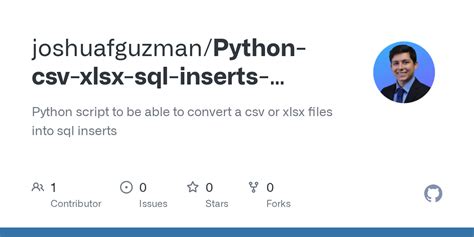 Github Joshuafguzmanpython Csv Xlsx Sql Inserts Converter Python Script To Be Able To