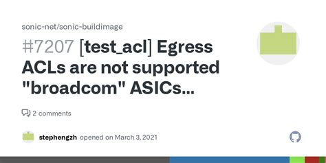 Testacl Egress Acls Are Not Supported Broadcom Asics Why · Issue 7207 · Sonic Netsonic