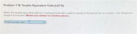 Solved Problem 7 16 Taxable Equivalent Yield Lg7 6 Whats
