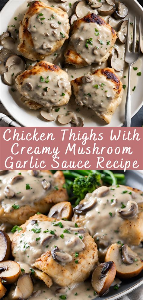 Chicken Thighs With Creamy Mushroom Garlic Sauce Recipe Cheff Recipes