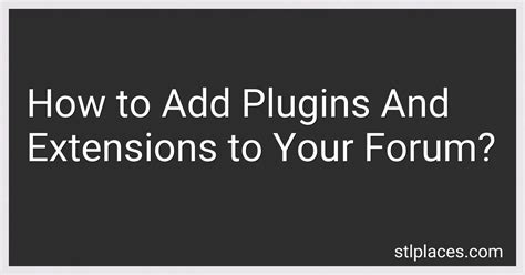 how to add plugins and extensions to your forum in 2024