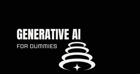 Generative AI For Dummies