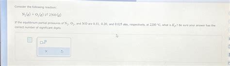 Solved Consider The Following Reaction N2 G O2 G ⇌2no G If