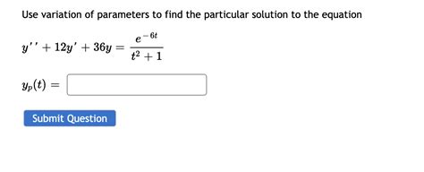 solved use variation of parameters to find the particular