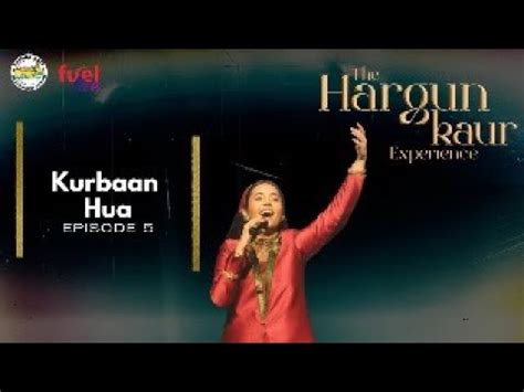 Kurbaan Hua The Hargun Kaur Experience Bangalore Episode 5 Youtube
