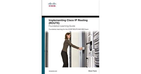 Implementing Cisco Ip Routing Route Foundation Learning Guide Foundation Learning For The