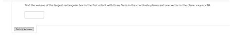 Solved Find The Volume Of The Largest Rectangular Box In The Chegg