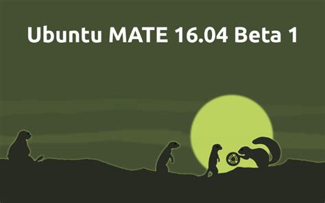 Ubuntu Mate 16 04 Beta 1 Ubuntu Mate