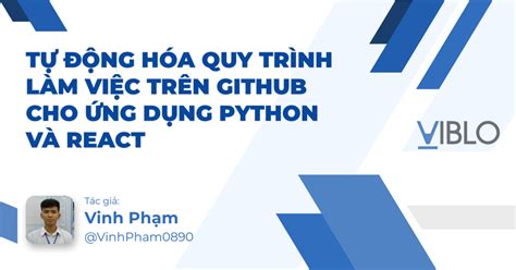 Tự động Hóa Quy Trình Làm Việc Trên Github Cho ứng Dụng Python Và React