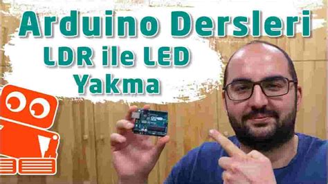 Arduino Dersleri Arduino İle LDR Kullanımı LDR İle LED Kontrolü