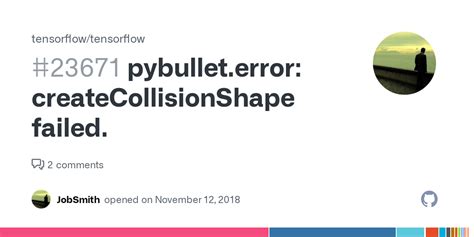 Pybullet Error CreateCollisionShape Failed Issue 23671 Tensorflow Tensorflow GitHub