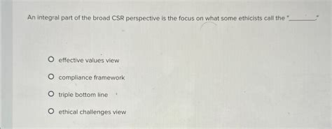 Solved An Integral Part Of The Broad Csr Perspective Is The