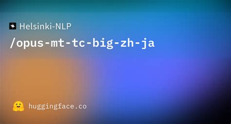 Helsinki NLP Opus Mt Tc Big Zh Ja At Main