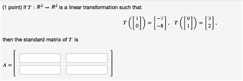solved 1 point if t r2 → r2 is a linear transformation