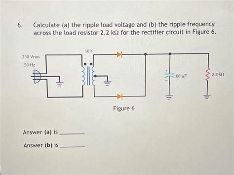 Solved 6 Calculate A The Ripple Load Voltage And B The