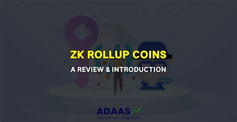 Exploring Zk Rollup Coins A Comprehensive Guide To Layer 2 Scaling Solutions By Adaas Capital