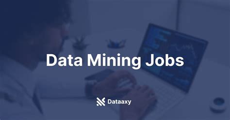 Best Data Mining Jobs Dataaxy 2023