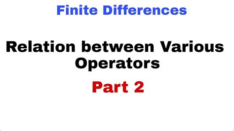 66 Relations Between Various Operators Part 2 Finite Differences Youtube