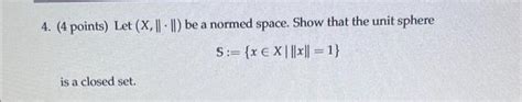 Solved 4 4 Points Let X ∥⋅∥ Be A Normed Space Show