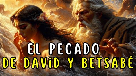 El Pecado De David Y BetsabÉ Adulterio CaÍda Y RedenciÓn La Biblia