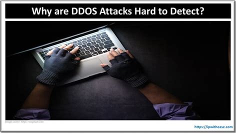 Why Are Ddos Attacks Hard To Detect Ip With Ease