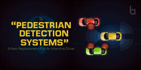 Pedestrian Detection System A New Replacement For An Attentive Driver