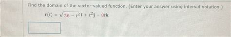 Solved Find The Domain Of The Vector Valued Function Enter