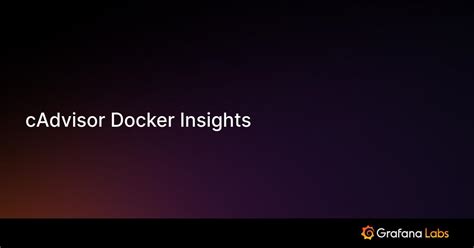 Cadvisor Docker Insights Grafana Labs