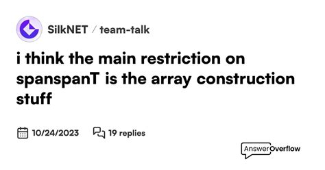 I Think The Main Restriction On Span Is The Array Construction Stuff Silknet