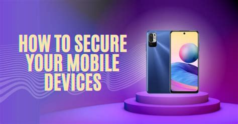 How To Secure Your Mobile Devices A Comprehensive Guide Secureblitz