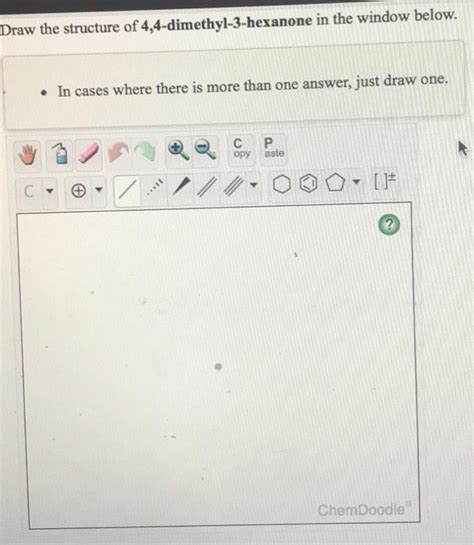 Solved Draw The Structure Of 4 4 Dimethyl 3 Hexanone In The