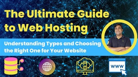 The Ultimate Guide To Web Hosting Understanding Types And Choosing The Right One For Your Website