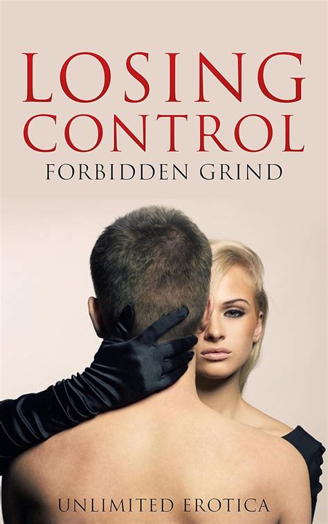 Forbidden Grind Losing Control Unlimited Erotica Kinky Romance Sex