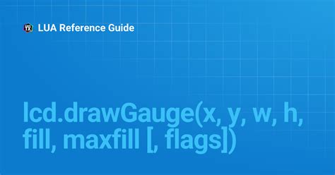 Lcd DrawGauge X Y W H Fill Maxfill Flags LUA Reference Guide