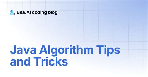 Java Algorithm Tips And Tricks Beaai Coding Blog