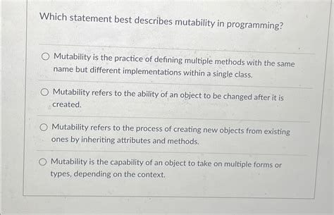 Solved Which Statement Best Describes Mutability In