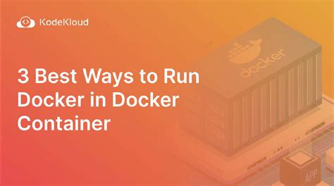 Best Ways To Run Docker In Docker Container