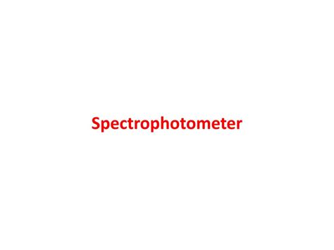 PPT Spectrophotometer PowerPoint Presentation Free Download ID
