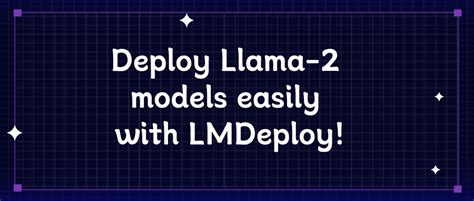 Deploy Llama 2 Models Easily With Lmdeploy By Openmmlab Medium