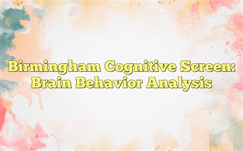 Birmingham Cognitive Screen Brain Behavior Analysis
