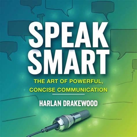 speak smart the art of powerful concise communication elevate your