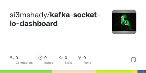 Github Si3mshadykafka Socket Io Dashboard