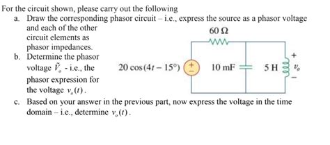 Solved For The Circuit Shown Please Carry Out The Following Chegg