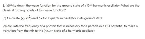 Solved 1 Awrite Down The Wave Function For The Ground