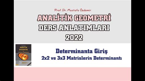 Ag06 Determinanta Giriş 2x2 Ve 3x3 Analitik Geo Profdr Mustafa