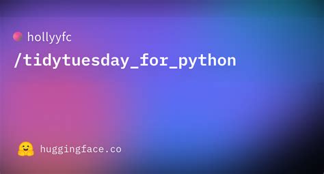 Hollyyfctidytuesdayforpython · Datasets At Hugging Face