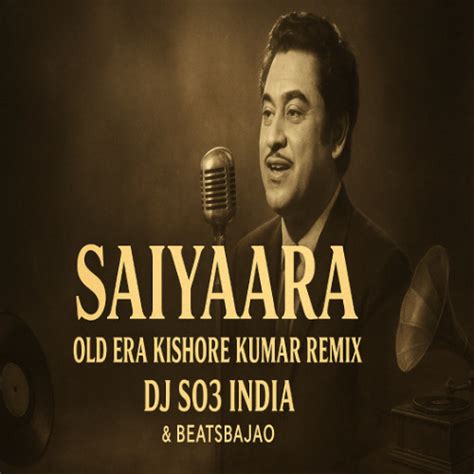 Stream Saiyaara Koshore Kumar Remix Dj So3india By Dj So3india Listen